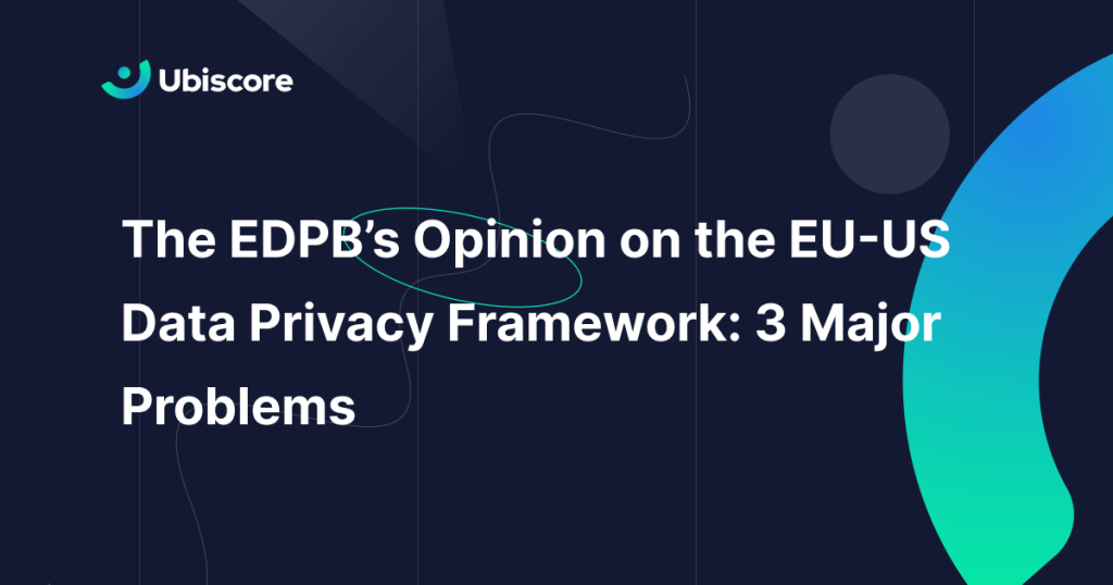 The EDPB’s Opinion on the EU-US Data Privacy Framework: 3 Major ... The EDPB’s Opinion on the EU-US Data Privacy Framework: 3 Major ...
